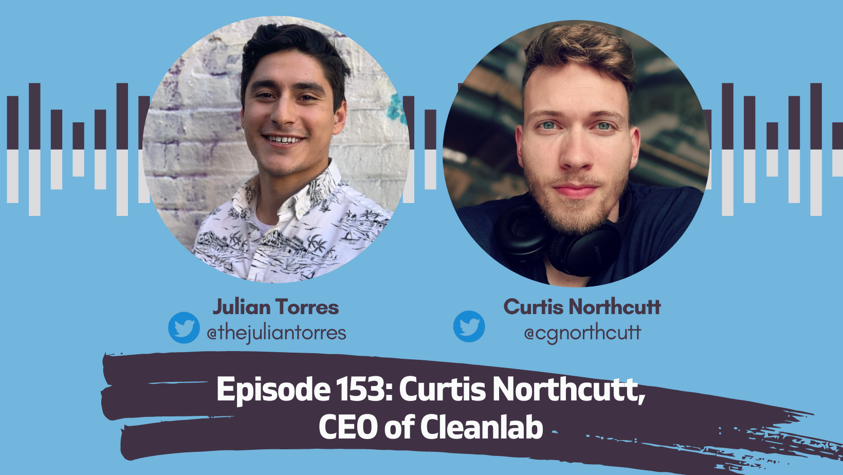 Behind Company Lines podcast | Episode 153: Curtis Northcutt, CEO of Cleanlab